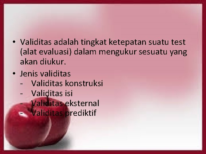VALIDITAS RELIABILITAS Uji Validitas validity berarti sejauh mana