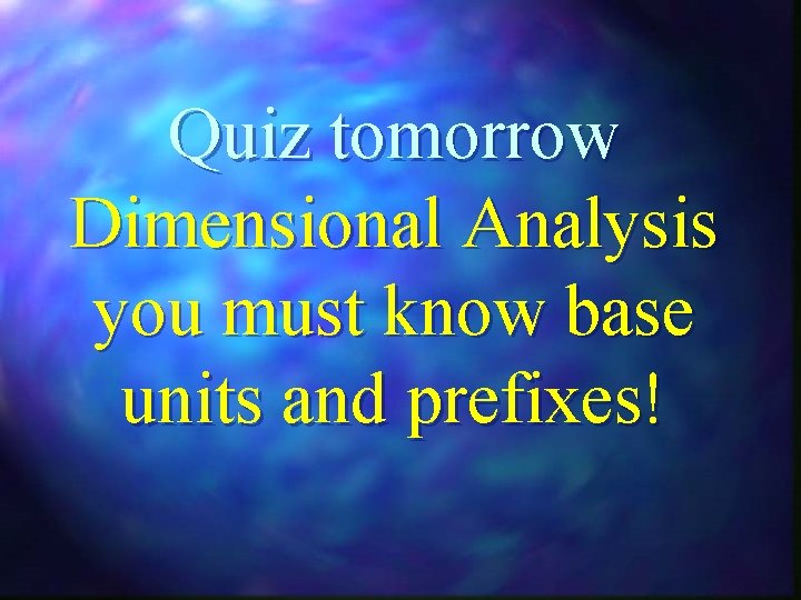 Chapter 2 Measurements and Calculations Quiz tomorrow Dimensional