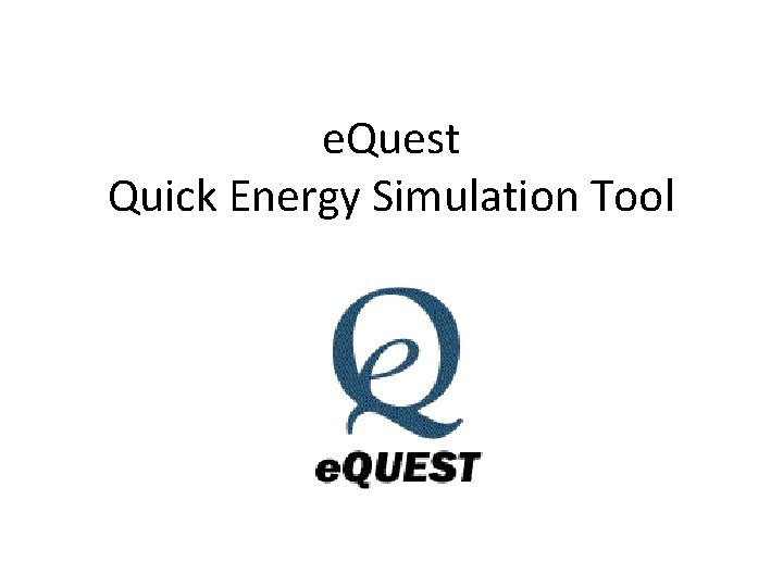 e Quest Quick Energy Simulation Tool Main Points