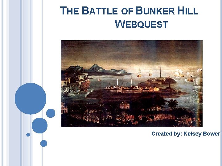 THE BATTLE OF BUNKER HILL WEBQUEST Created by