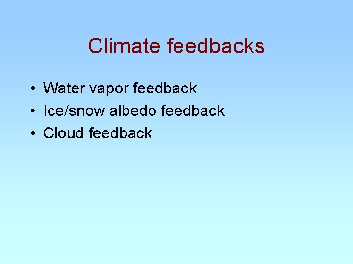 Chapter 3Part 4 Climate feedbacks Water vapor snowice