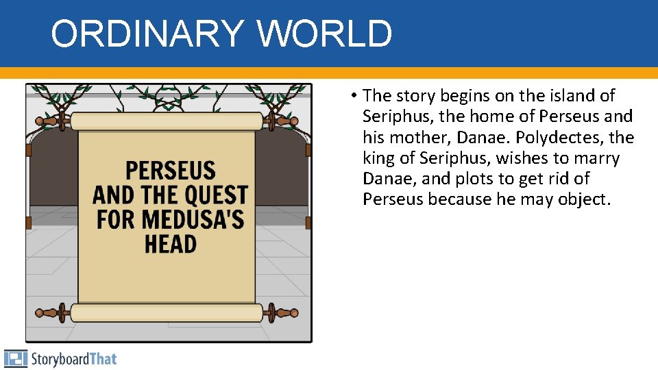 Perseus ORDINARY WORLD The story begins on the