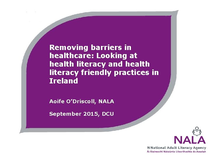 Removing barriers in healthcare Looking at health literacy
