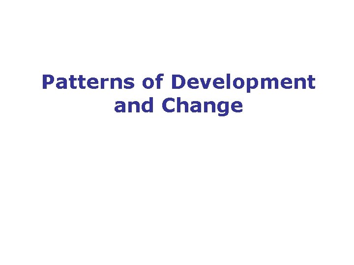 Patterns of Development and Change Key words Circular