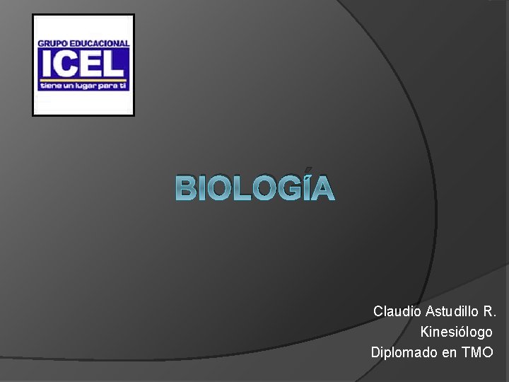 BIOLOGA Claudio Astudillo R Kinesilogo Diplomado en TMO