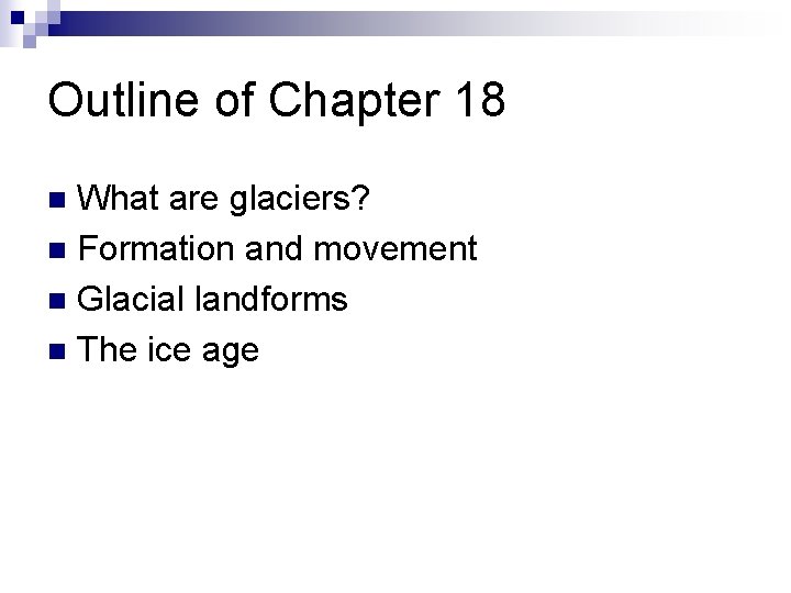 Principles of Geology Glaciers Mian Liu Outline of