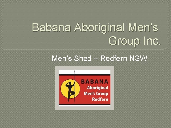 Babana Aboriginal Mens Group Inc Mens Shed Redfern