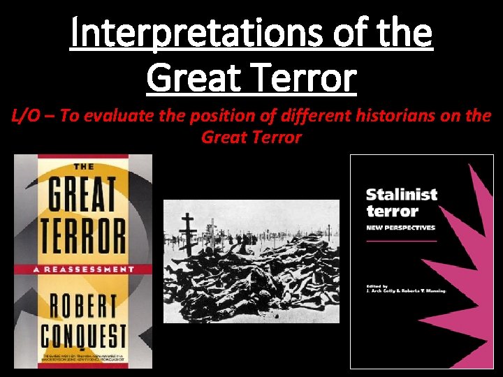 Interpretations of the Great Terror LO To evaluate
