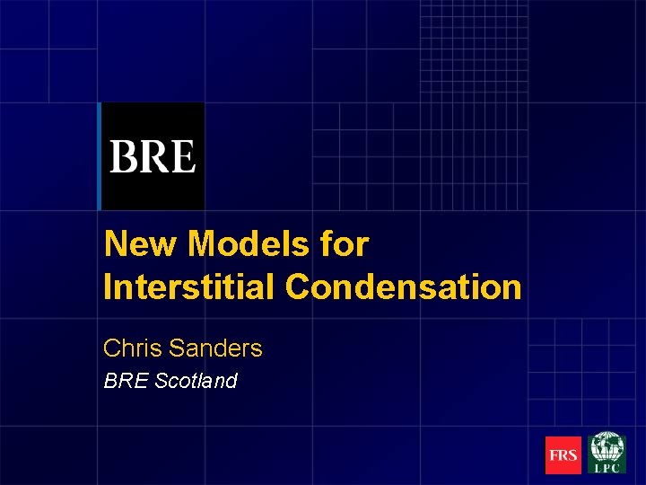 New Models for Interstitial Condensation Chris Sanders BRE