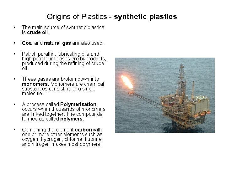 Why use plastics Plastic are easily formed materials