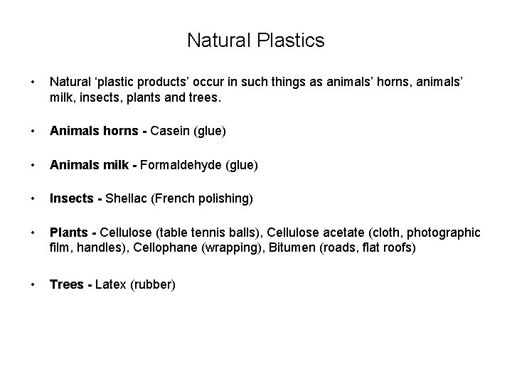 Why use plastics Plastic are easily formed materials