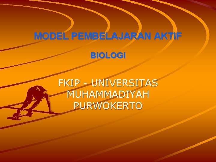 MODEL PEMBELAJARAN AKTIF BIOLOGI FKIP UNIVERSITAS MUHAMMADIYAH PURWOKERTO