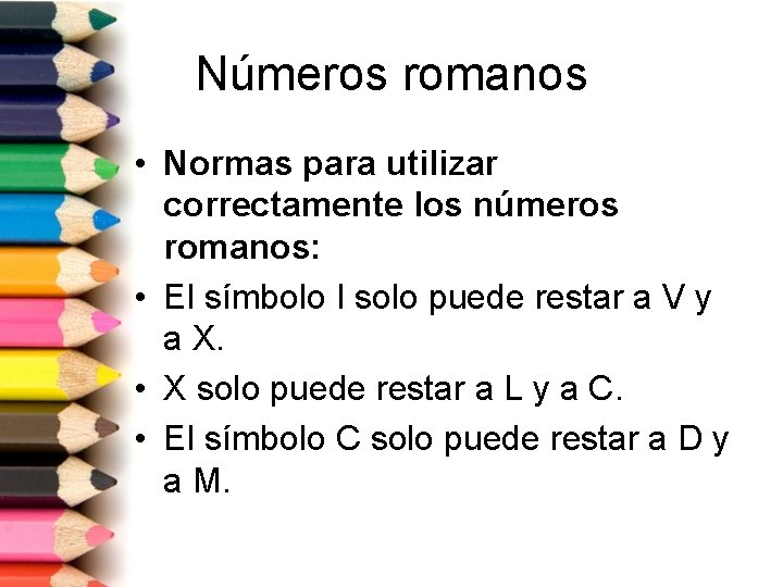 LOS NMEROS ROMANOS Objetivo Comprender la temporalidad en