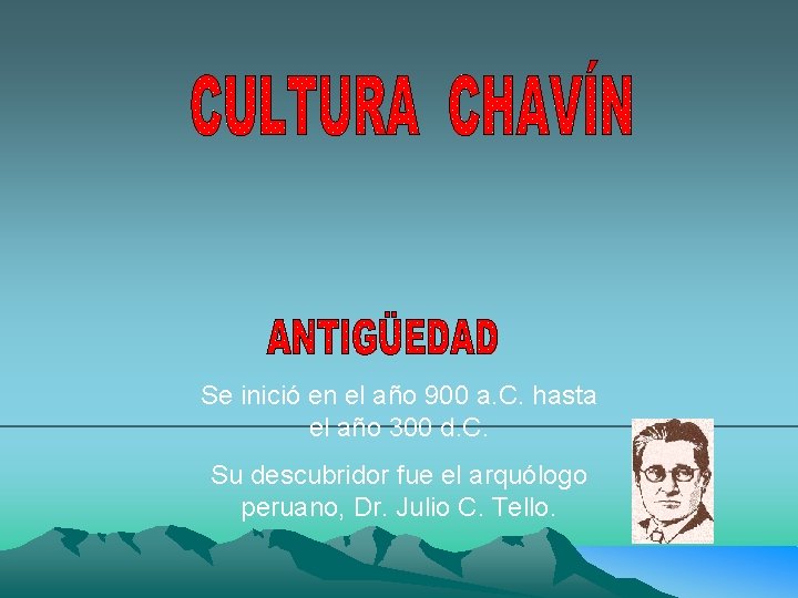 Se inici en el ao 900 a C