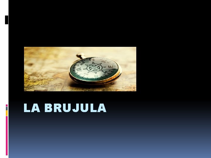 LA BRUJULA Sus Inicios Se cree que fue