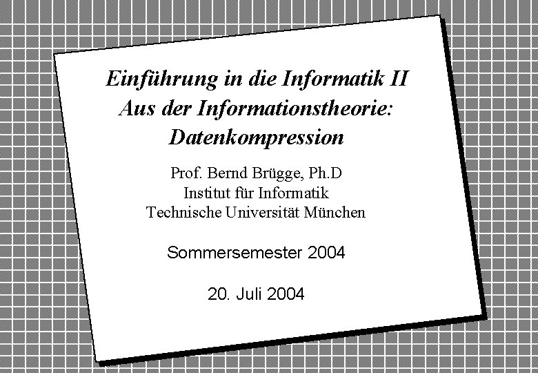Einfhrung in die Informatik II Aus der Informationstheorie