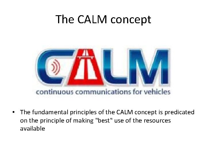 CALM outline Overview of the CALM Concept What