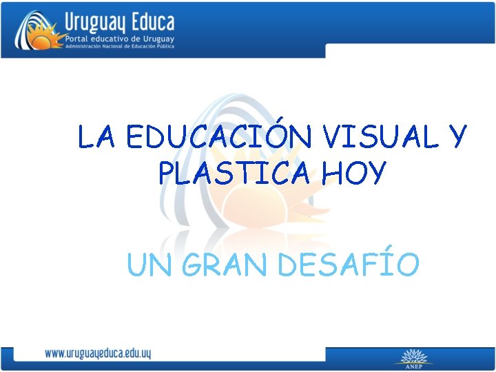 LA EDUCACIN VISUAL Y PLASTICA HOY UN GRAN