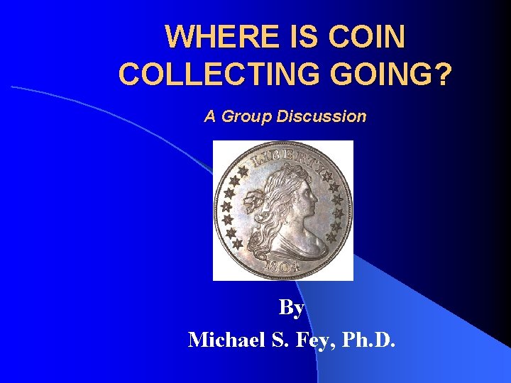 WHERE IS COIN COLLECTING GOING A Group Discussion