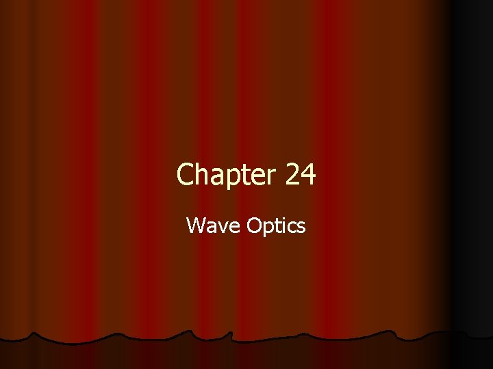 Chapter 24 Wave Optics Review waves T1f period