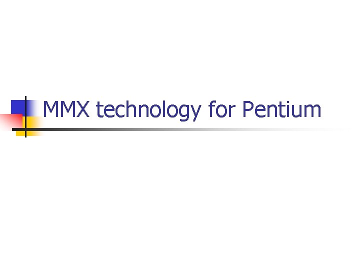 MMX technology for Pentium Introduction n n Multi