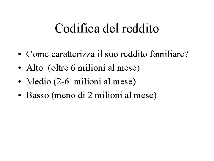 Come codificare un questionario Codificare un questionario significa
