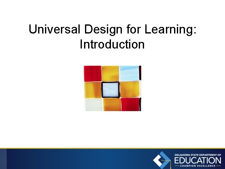 Universal Design for Learning Introduction Learning Objectives Explain