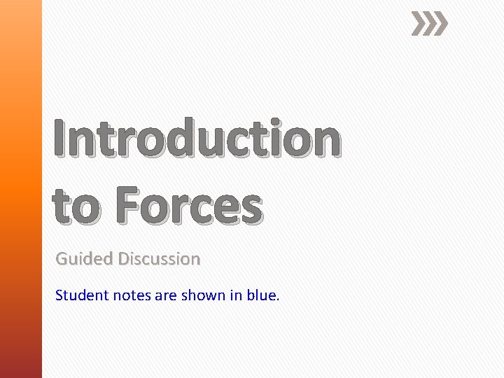 Introduction to Forces Guided Discussion Student notes are