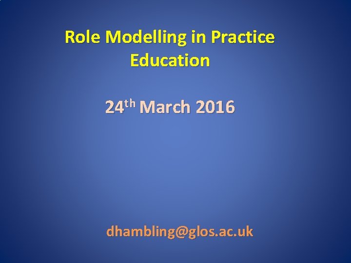 Role Modelling in Practice Education 24 th March