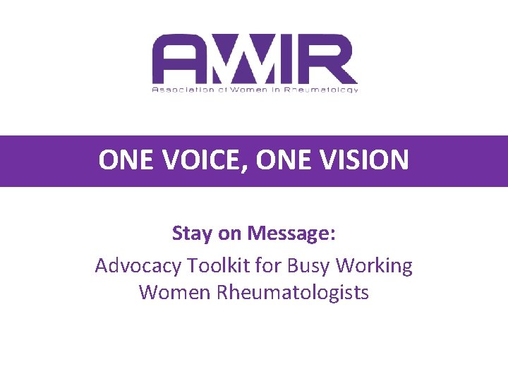ONE VOICE ONE VISION Stay on Message Advocacy
