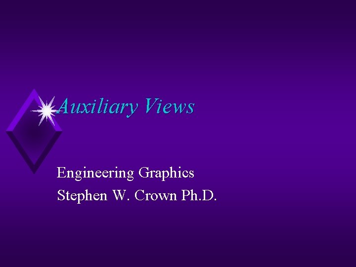 Auxiliary Views Engineering Graphics Stephen W Crown Ph
