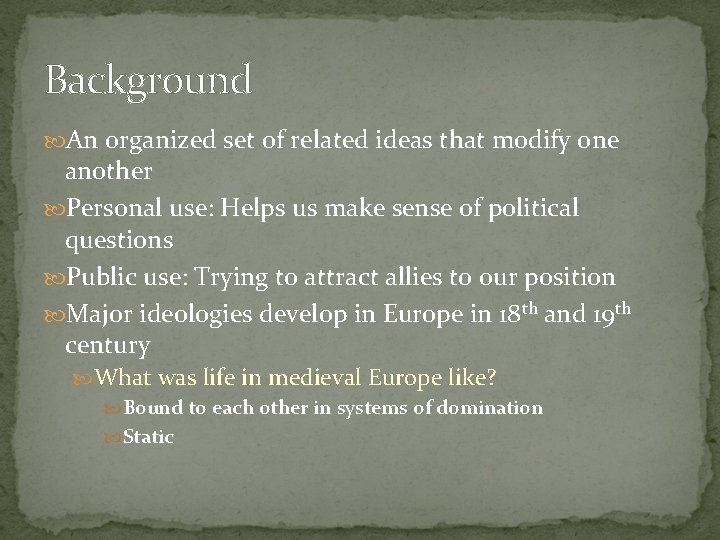 Ideology Background An organized set of related ideas