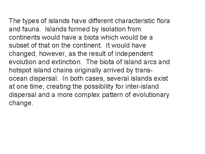 Island Biogeography Islands can serve almost as a