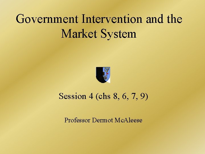 Government Intervention and the Market System Session 4