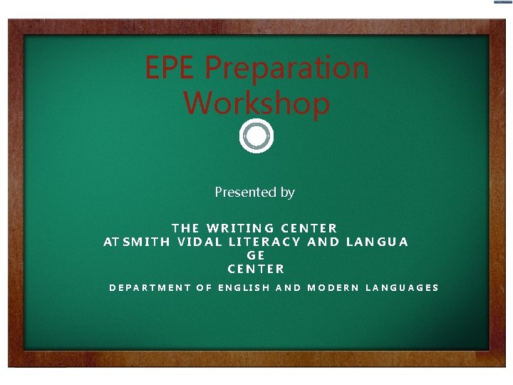 EPE Preparation Workshop Presented by THE WRITING CENTER