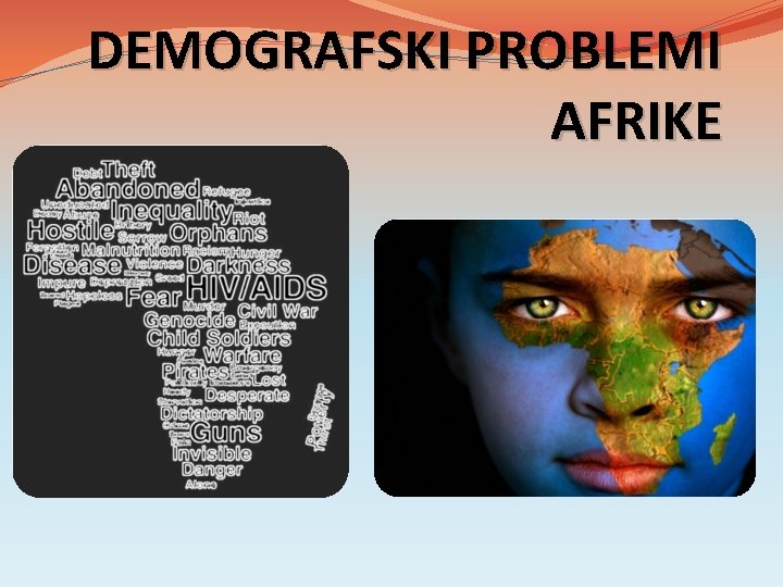 DEMOGRAFSKI PROBLEMI AFRIKE EKONOMSKI PROBLEMI Siromatvo Polovina ...