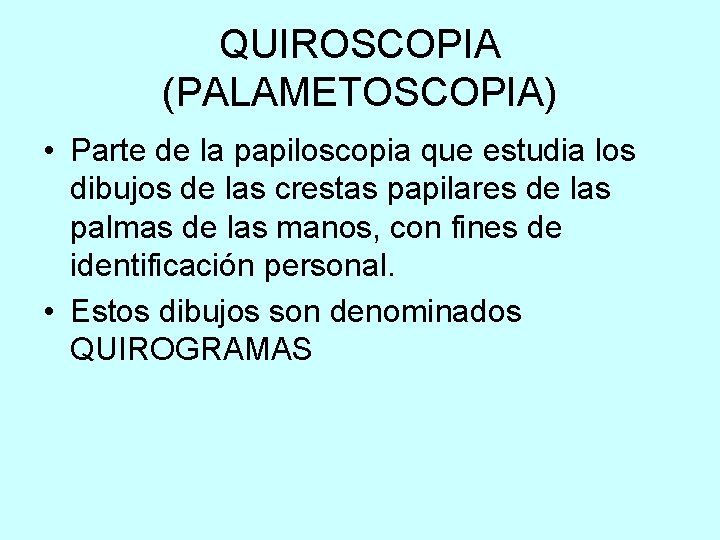 LOFOSCOPIA La lofoscopia papiloscopiase define como la rama