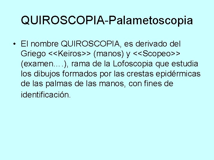 LOFOSCOPIA La lofoscopia papiloscopiase define como la rama