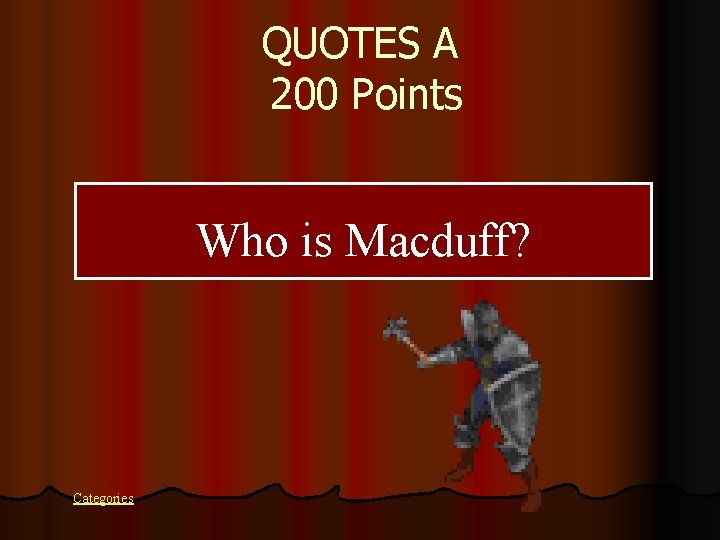 The Tragedy of Macbeth Review Jeopardy QUOTES BACKGROUND