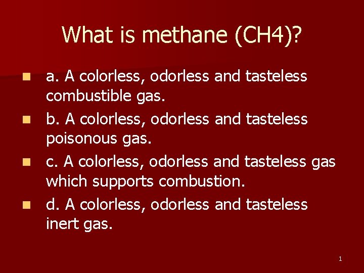 What is methane CH 4 a A colorless