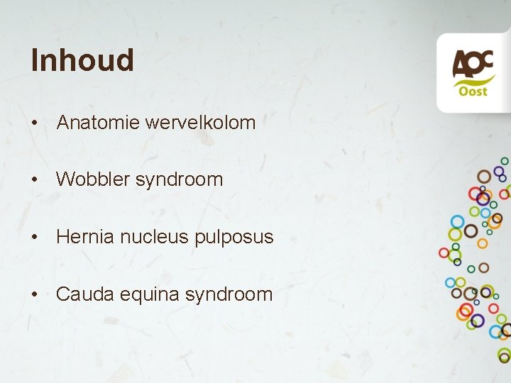 Rug aandoeningen Inhoud Anatomie wervelkolom Wobbler syndroom Hernia