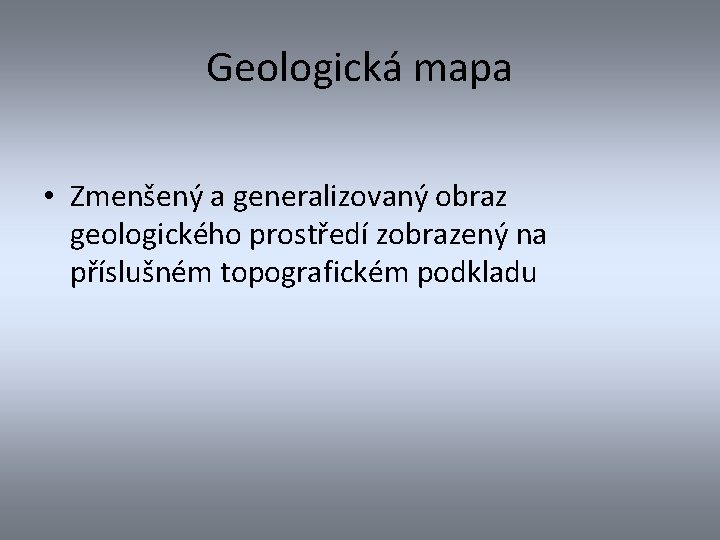 Cvien 1 Typy geologickch map Martin Kontr Obsah