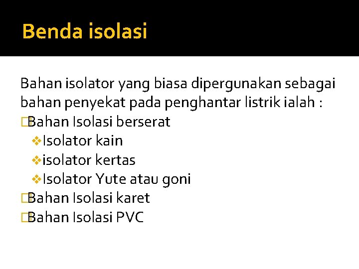 Peralatan instalasi Benda isolasi Bahan isolator atau penyekat