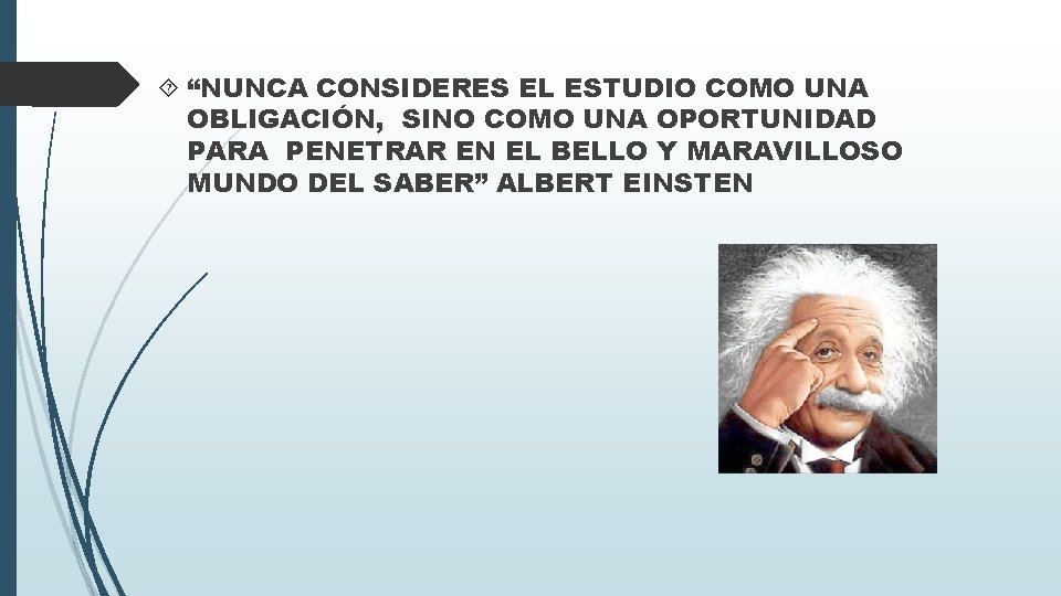 NUNCA CONSIDERES EL ESTUDIO COMO UNA OBLIGACIN SINO