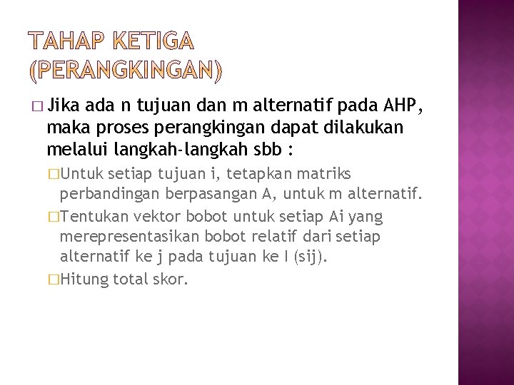 Analitycal Hierarchy Process AHP Adalah metode untuk memecahkan