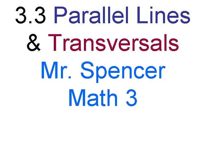 3 3 Parallel Lines Transversals Mr Spencer Math
