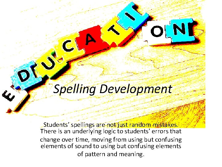 Spelling Development Students spellings are not just random