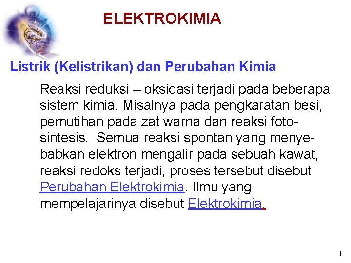 ELEKTROKIMIA Listrik Kelistrikan dan Perubahan Kimia Reaksi reduksi