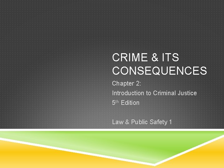 CRIME ITS CONSEQUENCES Chapter 2 Introduction to Criminal