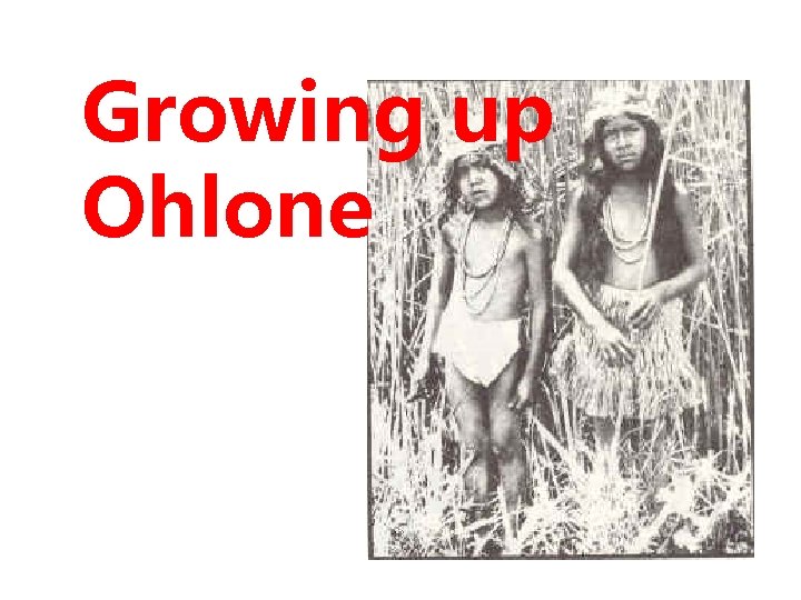 Growing up Ohlone Sun and Moon lived in